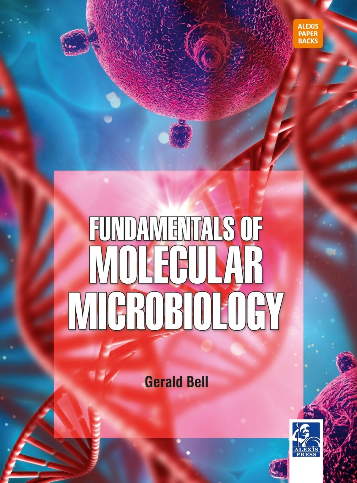 Fundamentals of Molecular Microbiology | Alexis Press